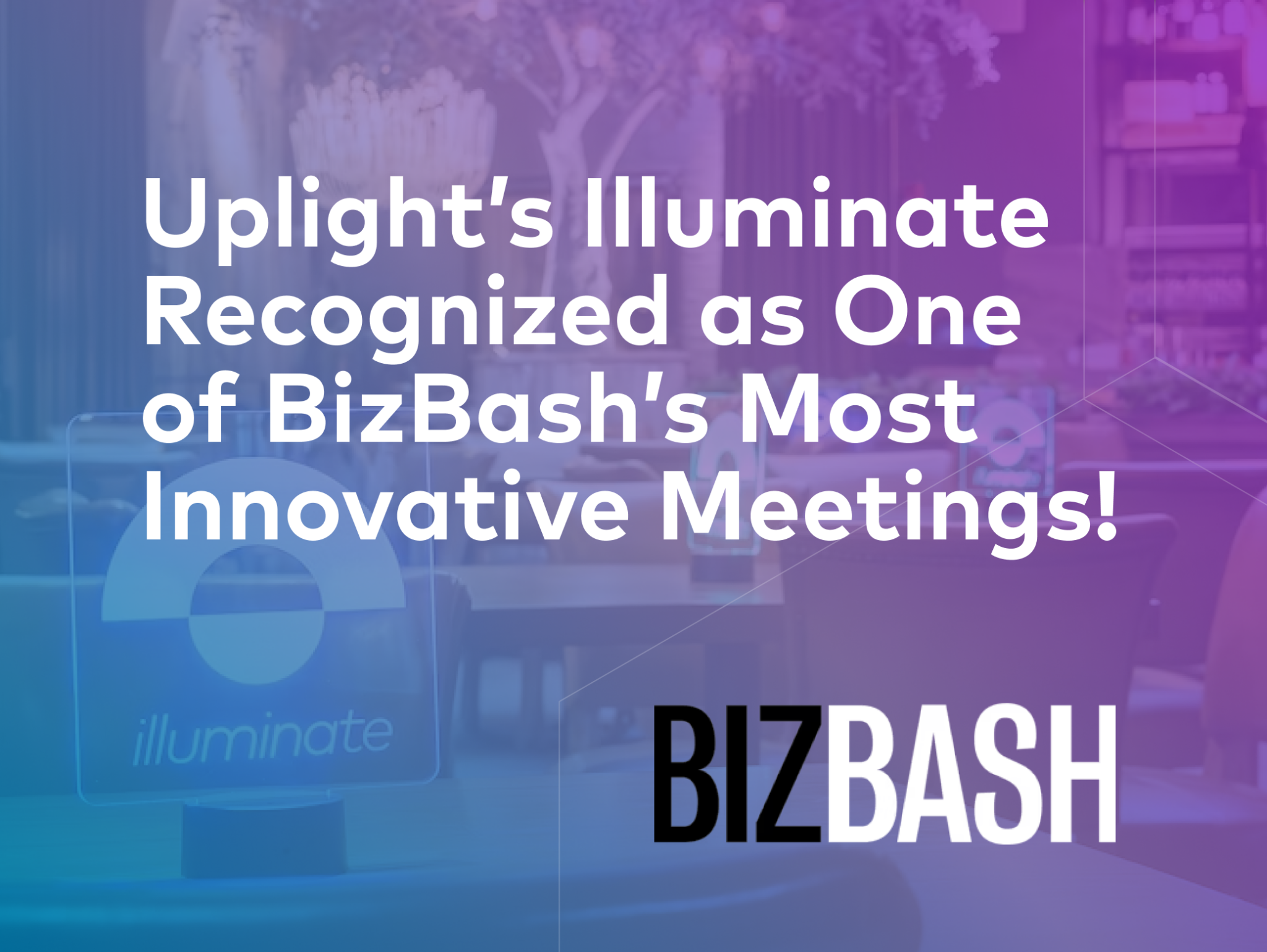 Uplight’s Illuminate Recognized as One of BizBash’s Most Innovative ...